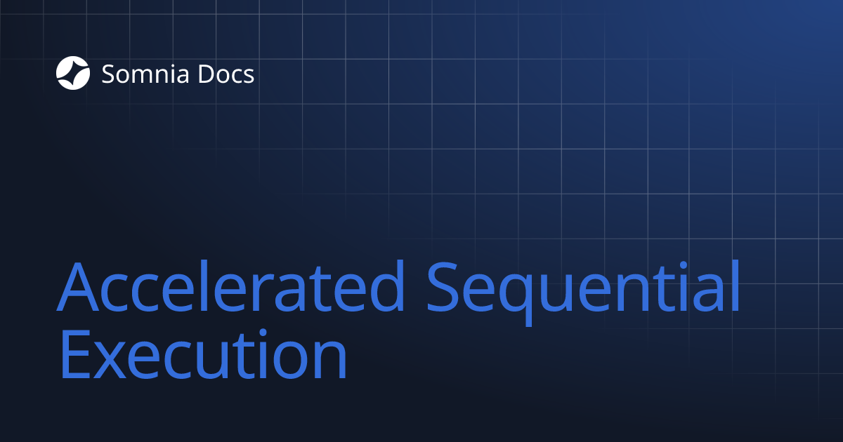 Accelerated Sequential Execution | Somnia Docs