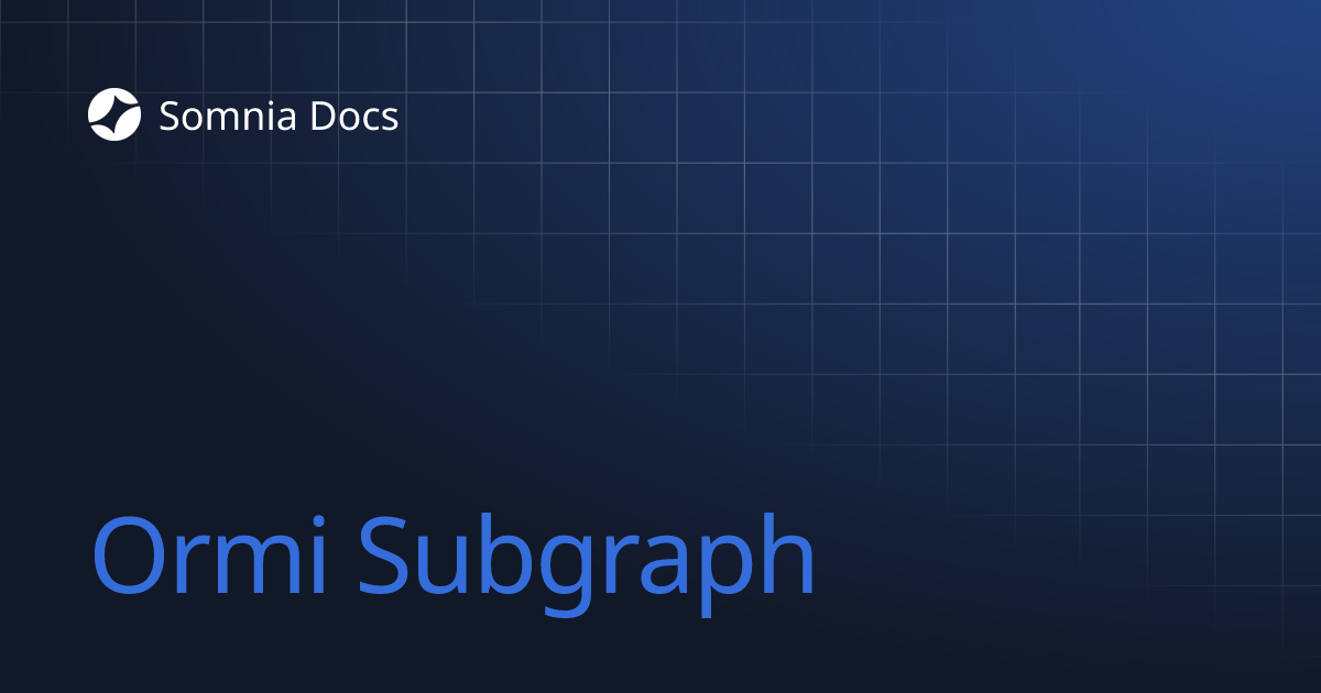 Ormi Subgraph | Somnia Docs