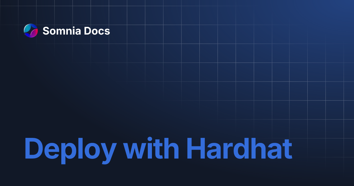 Deploy and Verify A Smart Contract on Somnia using Hardhat | Somnia Docs