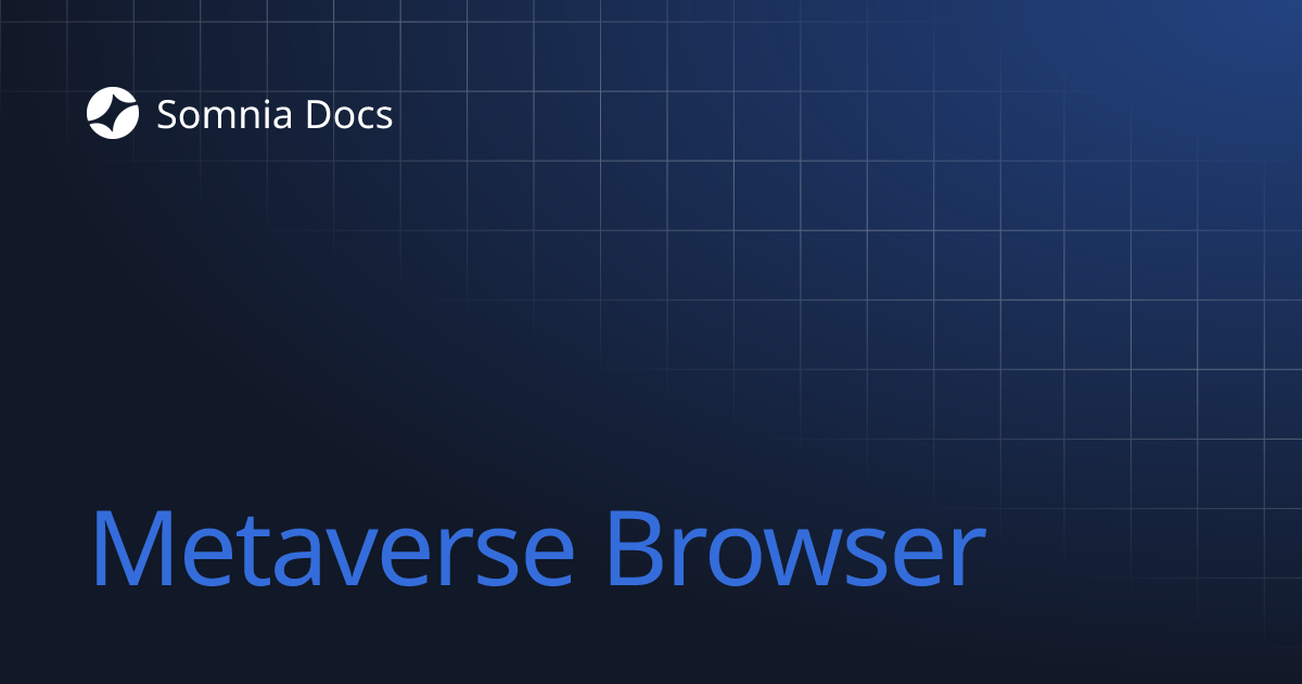 Metaverse Browser | Somnia Docs