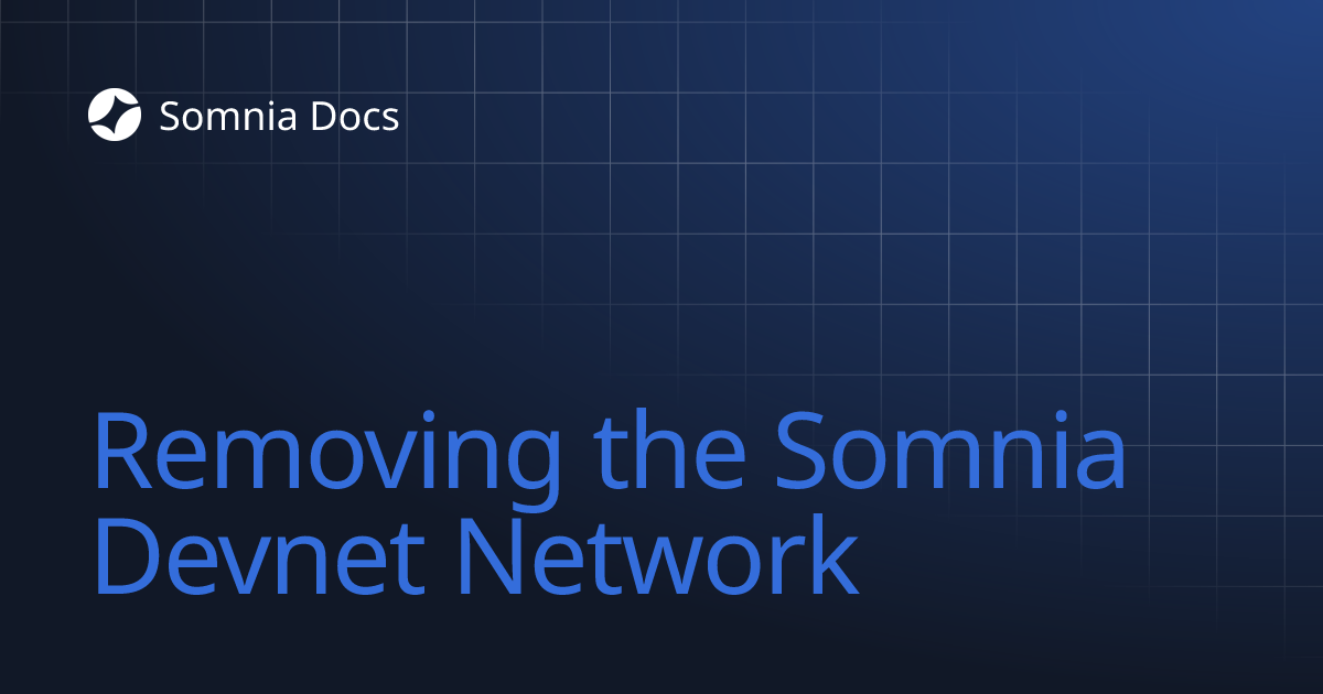 Removing the Somnia Devnet Network | Somnia Docs