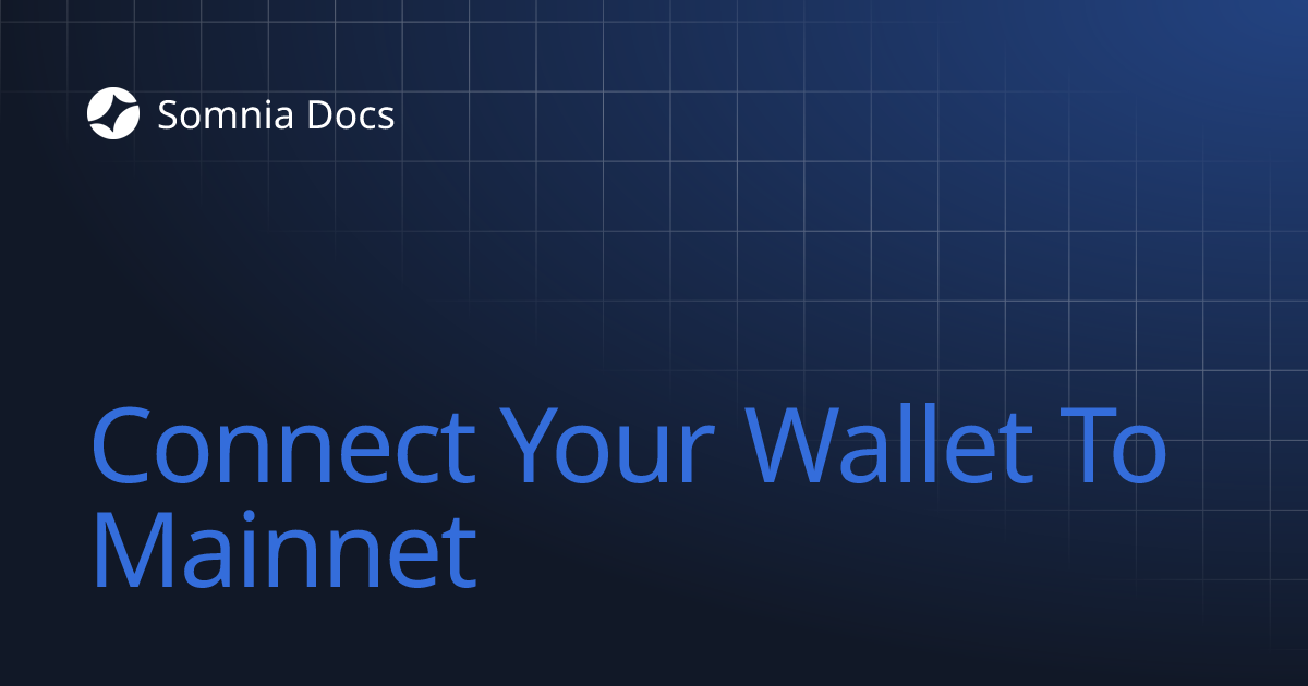 Connect Your Wallet To Mainnet | Somnia Docs
