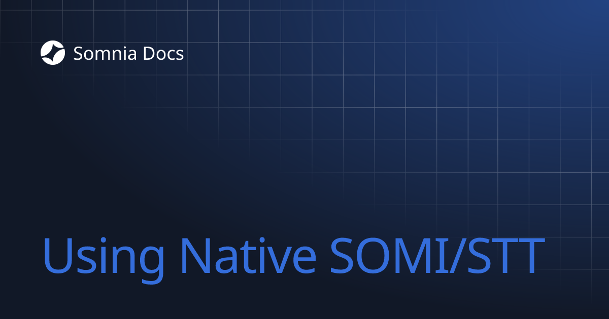 Using Native SOMI/STT | Somnia Docs