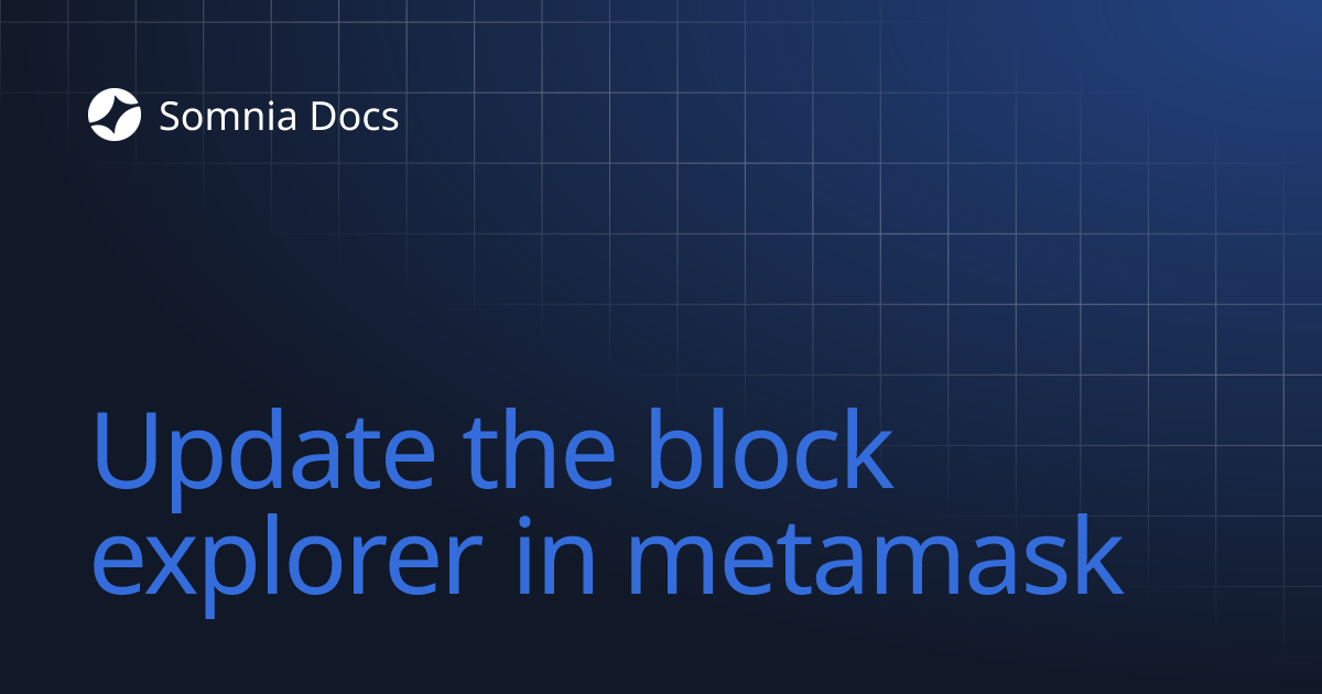 Update the block explorer in metamask | Somnia Docs